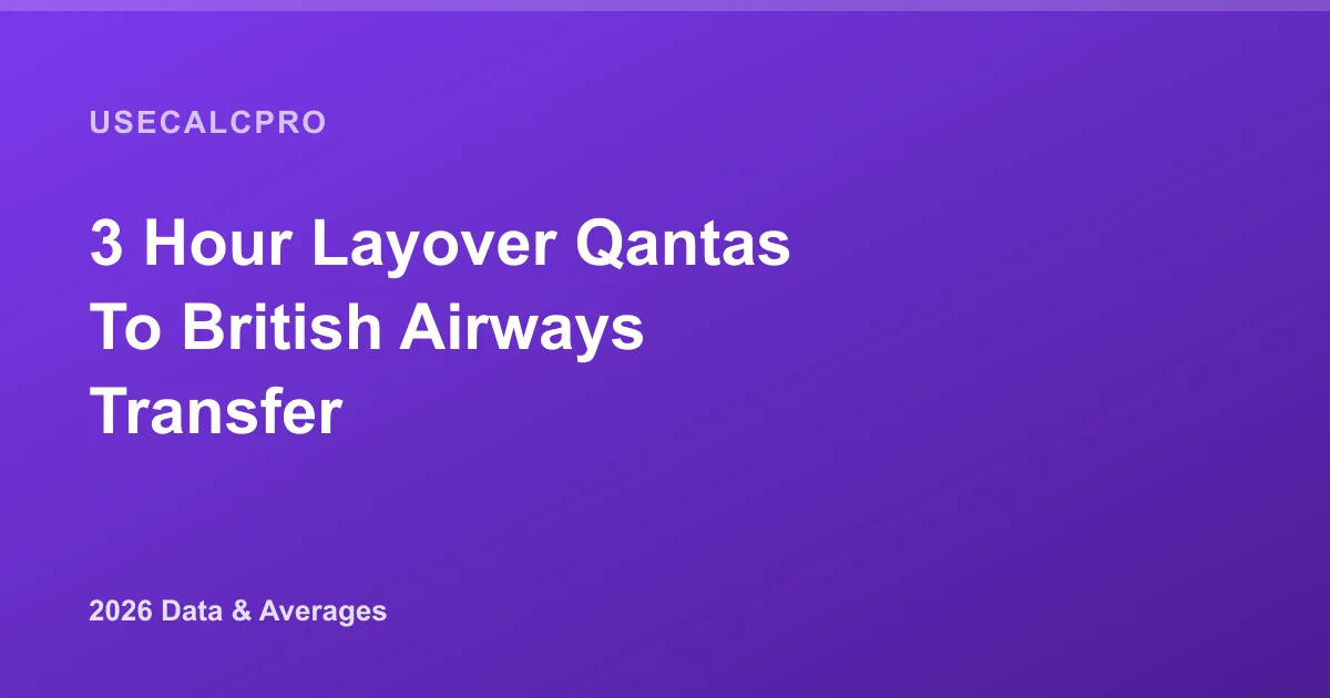 Is a 3 Hour Layover Qantas to British Airways Transfer Enough? | UseCalcPro