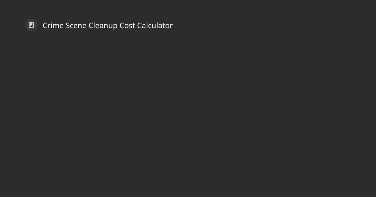Crime Scene Cleanup Cost Calculator — 2026 Biohazard Remediation ...