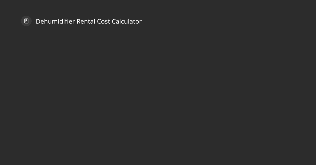 Dehumidifier Rental Cost Calculator — 2026 Daily & Weekly Rates ...